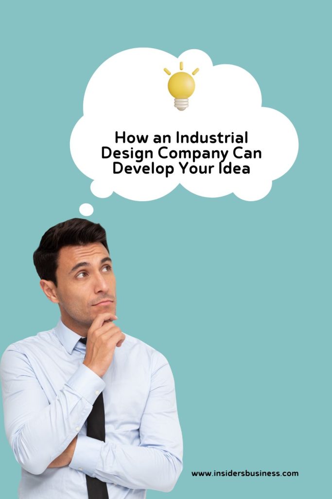 How an Industrial Design Company Can Develop Your Idea